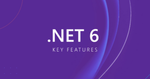 What’s New in .NET 6 – A Complete Overview Of Features In .NET 6.0